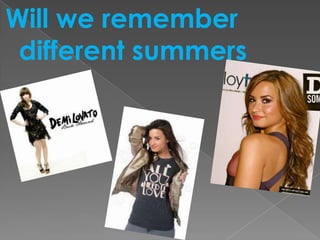 Demi Lovato different summers | PPTX