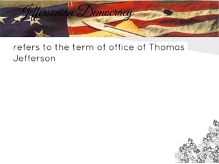Comparison Chart: Jeffersonian Democracy vs. Jacksonian Democracy | PDF