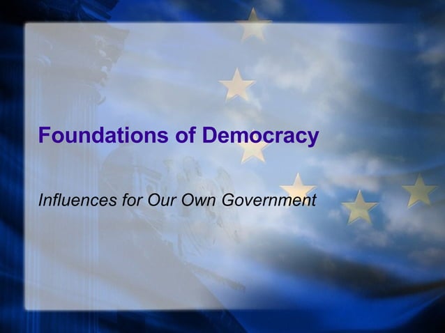 Foundations of Democracy | PPT | Civic affairs | Politics
