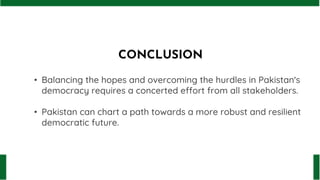 DEMOCRACY IN PAKISTAN BALANCING HOPES AND OVERCOMING HURDLES.pptx