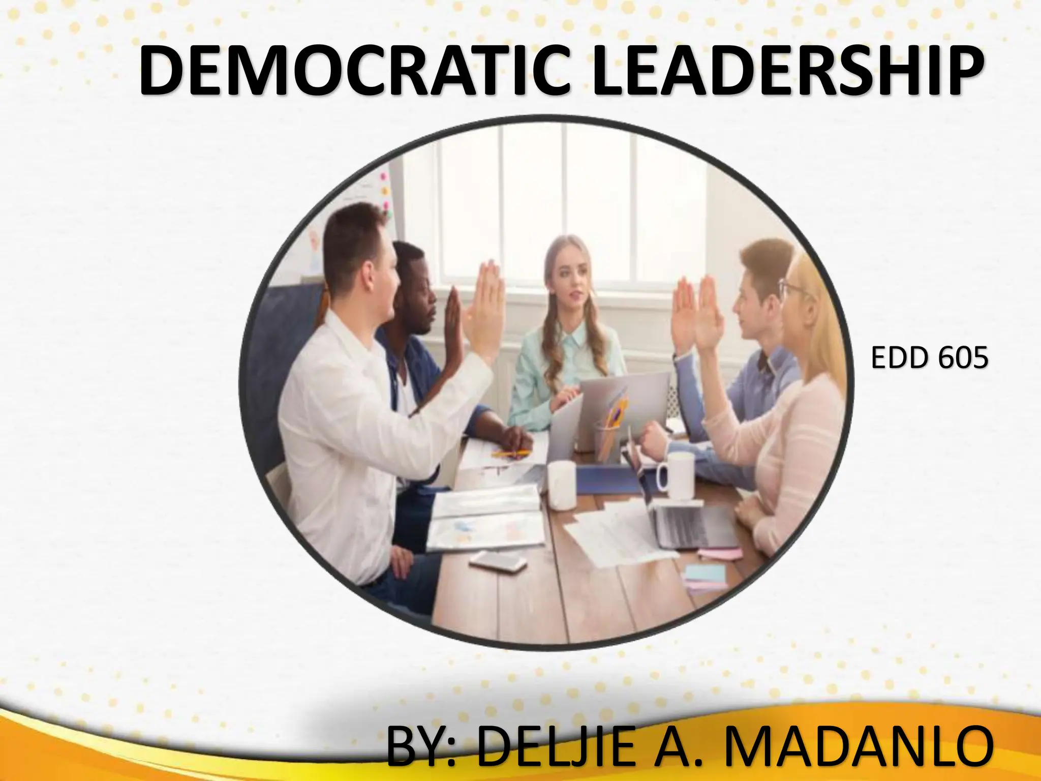 Democratic leadership style as one of the fundamental leadership style ...
