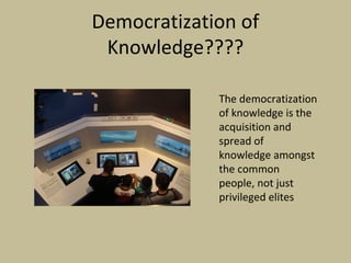 Democratization of Knowledge | PPT