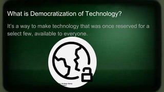 Democratization of Technology | PPTX