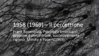 Dal percettrone ad alphago | PPT