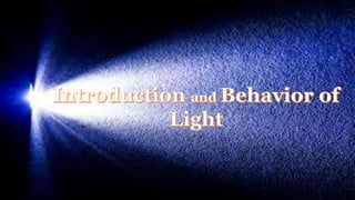 Introduction and Behavior of Light | PPTX