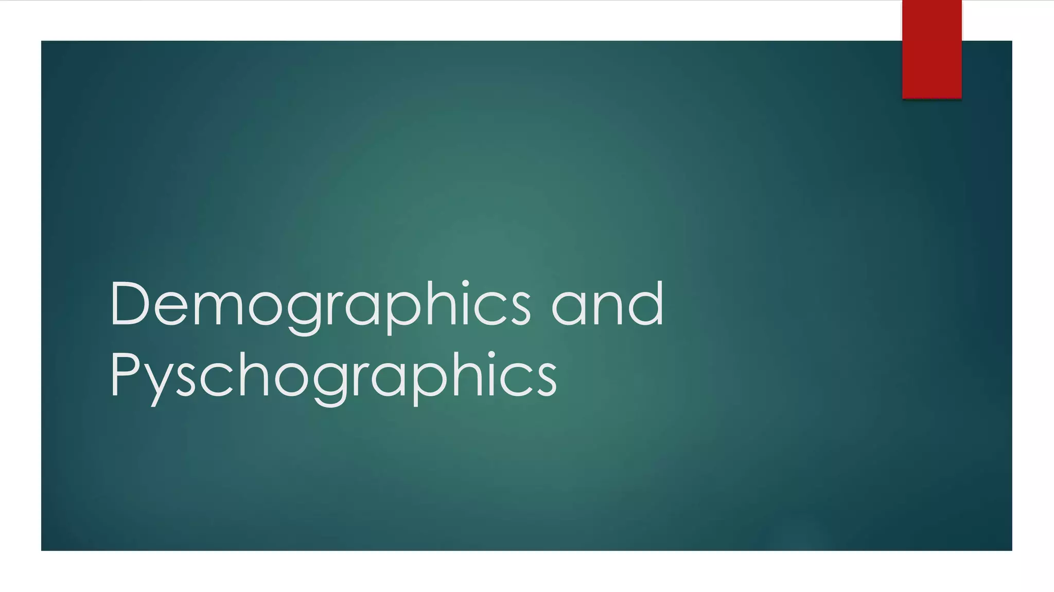 Demographics and Psychographics | PPTX