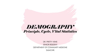 DEMOGRAPHY-PRINCIPLES, CYCLE, VITAL STATISTICS | PPTX