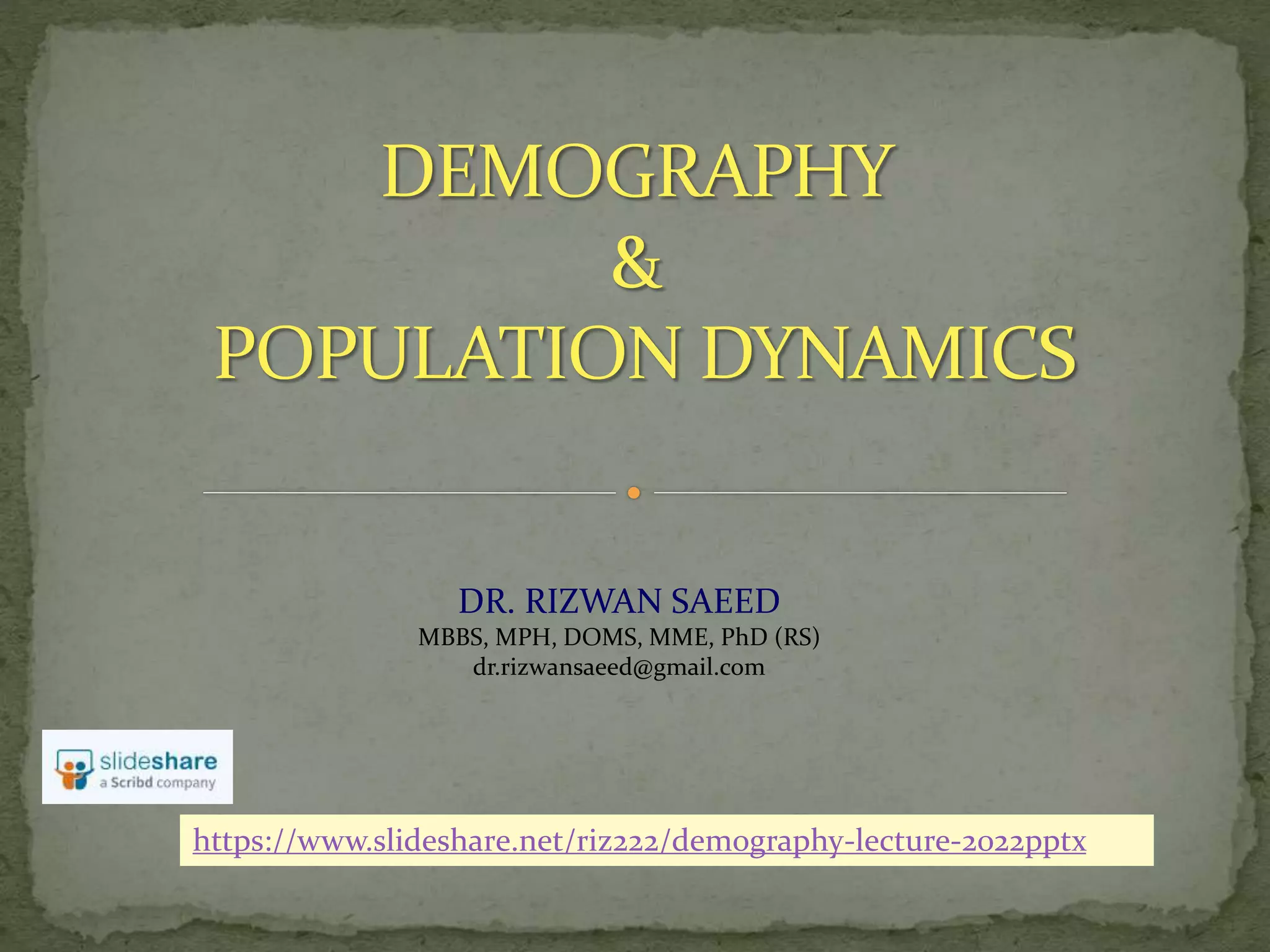 Demography lec-2023-Rizwan-Saeed-ANMC.pptx