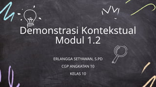 Demonstrasi kontekstual modul 1,2 cgp.pptx
