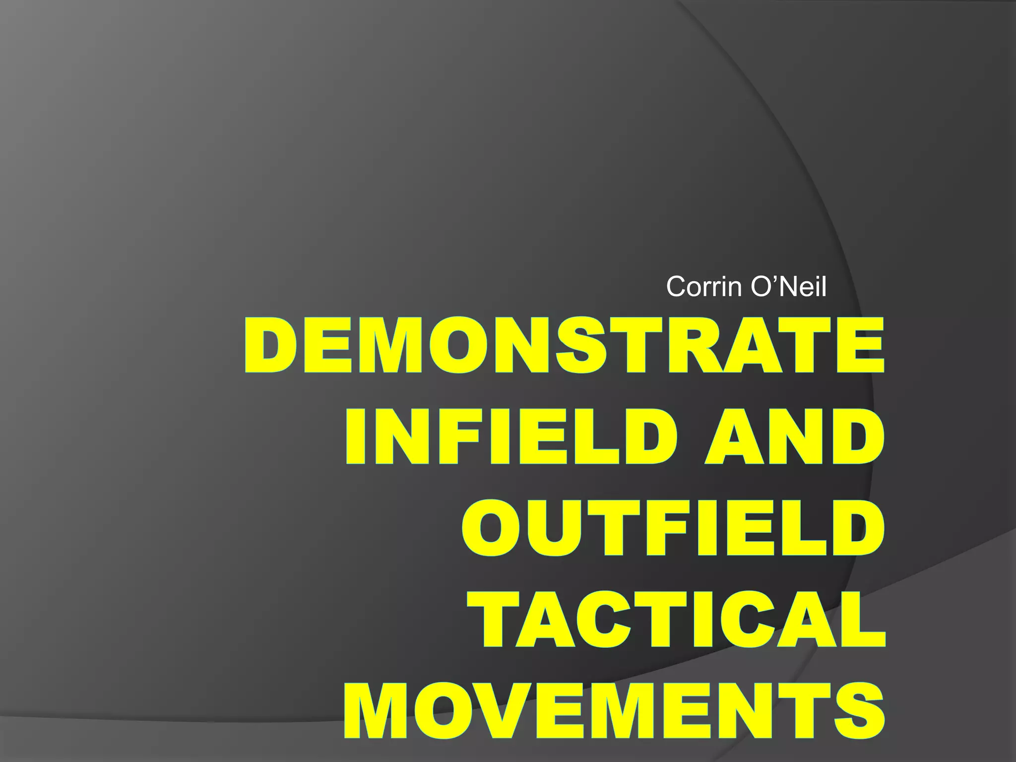 Demonstrate infield and outfield tactical movements | PPTX