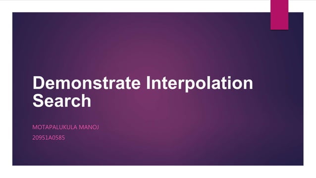 Demonstrate interpolation search | PPTX | Search | Internet