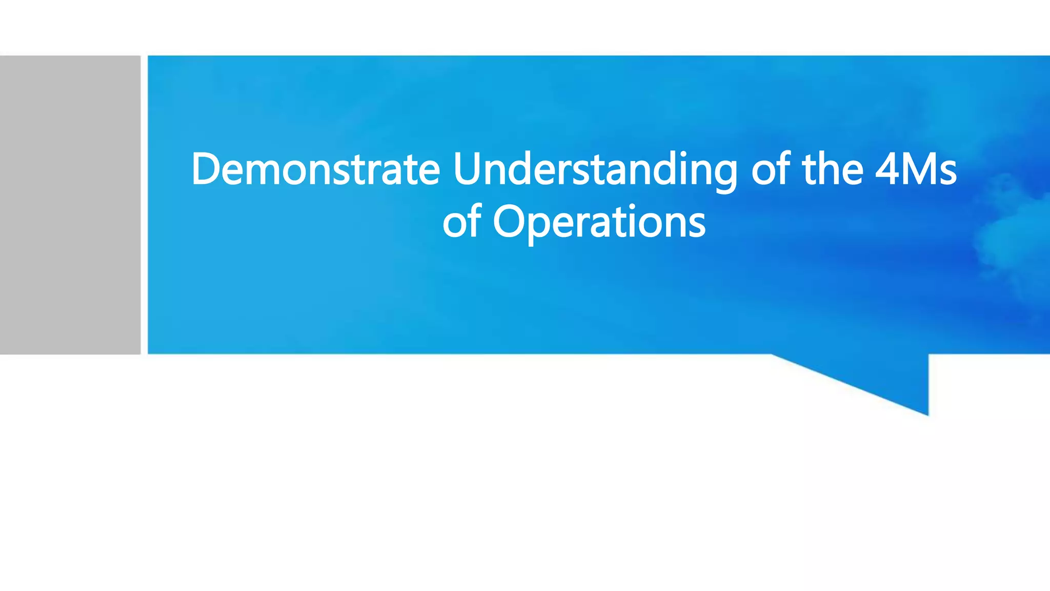 Demonstrate Understanding of the 4Ms of Operations.pptx