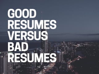 Good Resumes Versus Bad Resumes | PDF