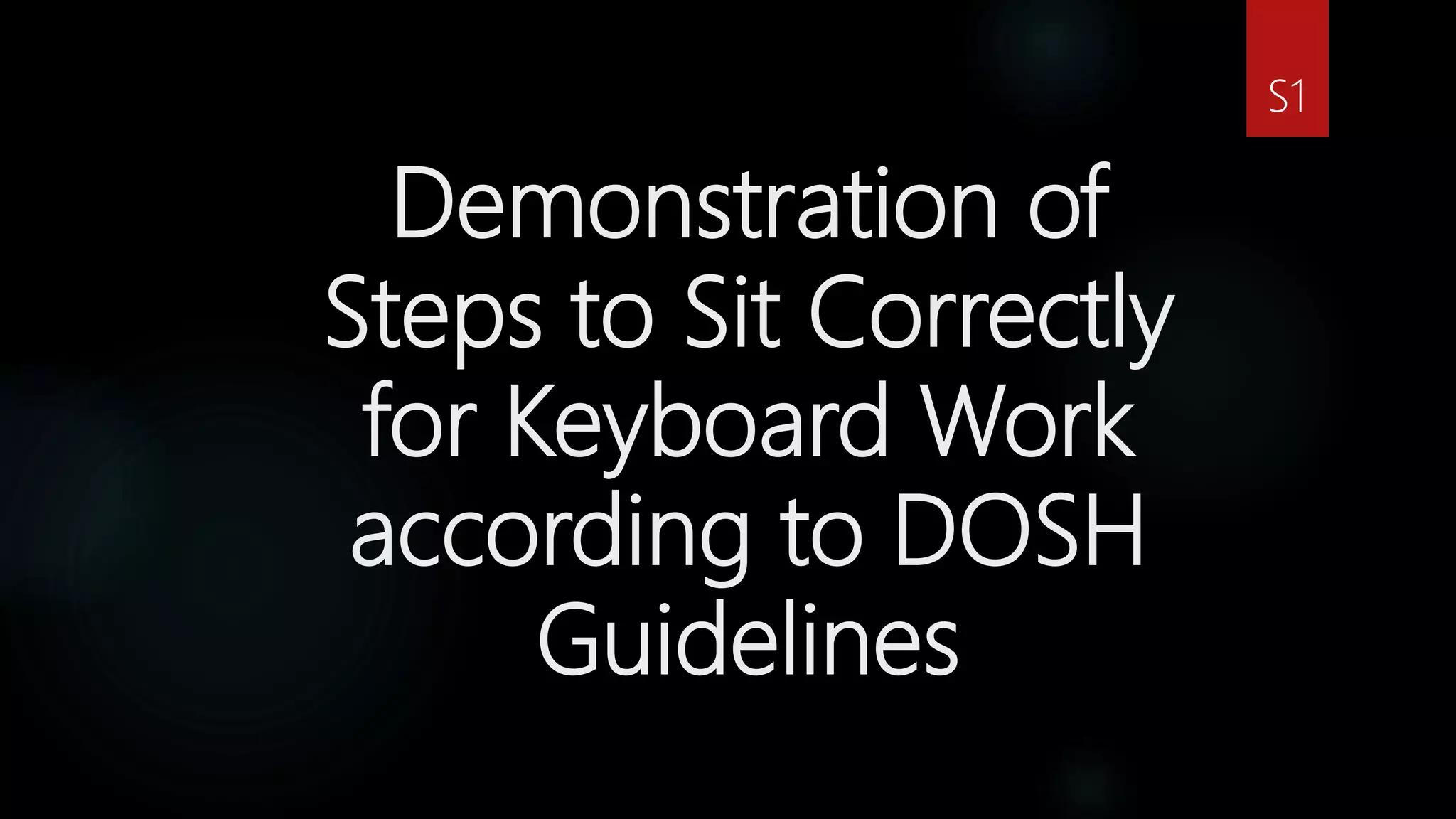 Demonstration of steps to sit correctly for keyboard according to DOSH ...