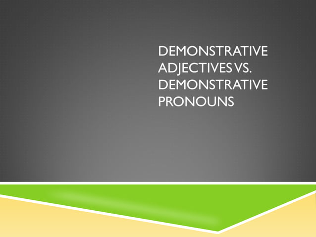 Demonstrative adjectives vs | PPT