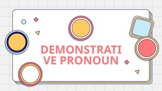 DEMONSTRATIVE PRONOUNS PowerPoint Presentation | PPTX