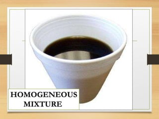 Types of Mixtures (Homogeneous and Heterogeneous).pptx