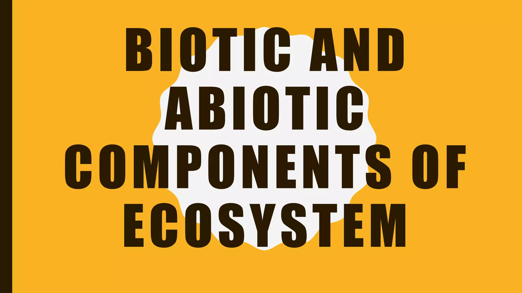 COT Grade 7 Biotic and Abiotic Components of Ecosystem | PPTX