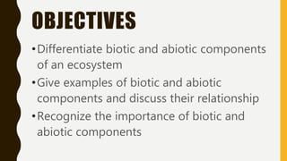 COT Grade 7 Biotic and Abiotic Components of Ecosystem | PPTX