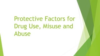 protective factors for Use , Misuse and AbuseDEMO PPT.pptx