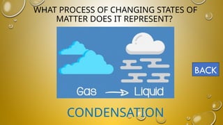 Grade 7CHANGING STATES OF MATTER_ppt.pptx