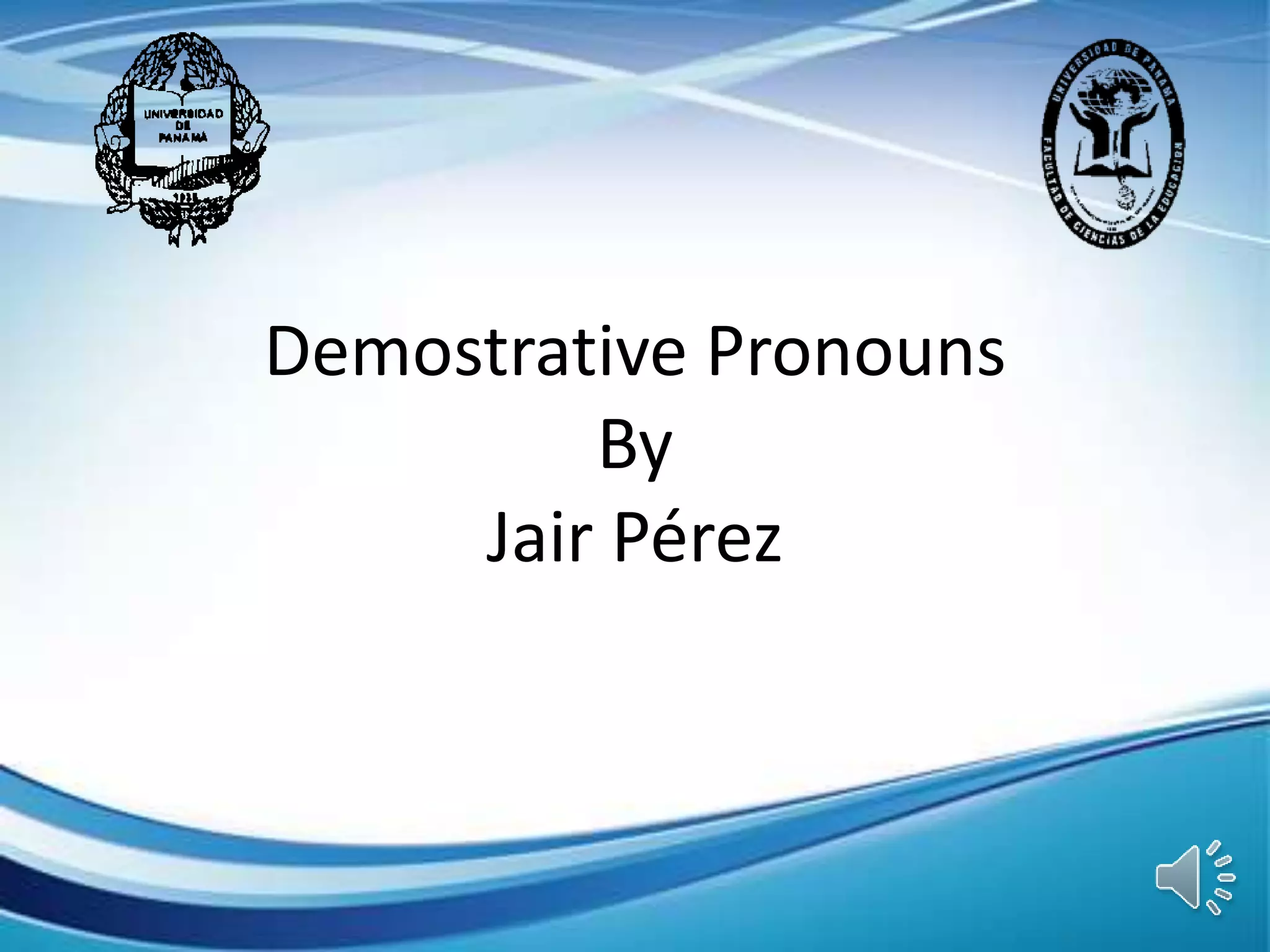 Demostrative pronouns PPT | PPTX