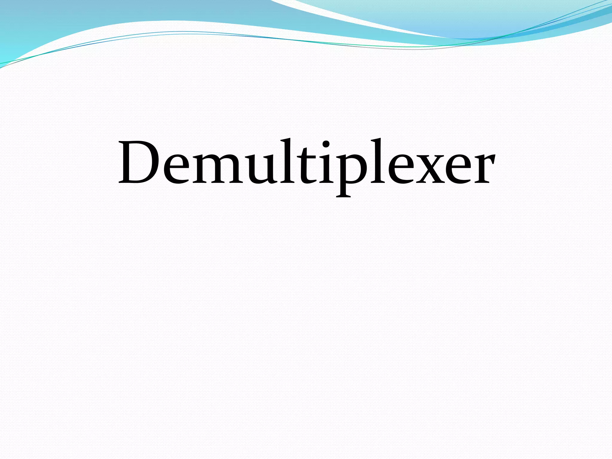 Demultiplexer presentation | PPTX