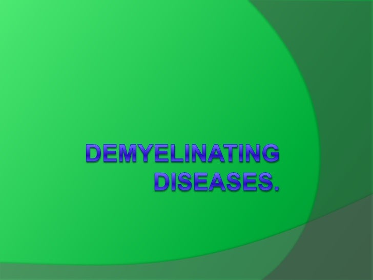 Demyelinating diseases