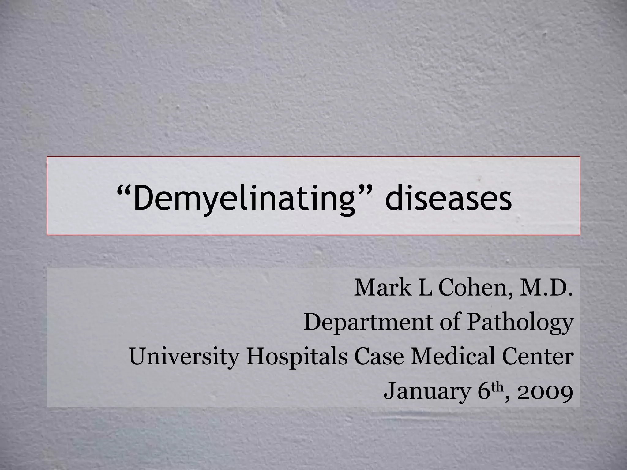 Pathology of Demyelinating Disease | PPT