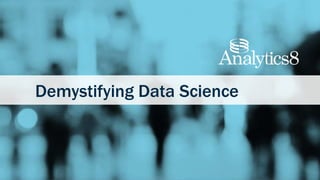 Demystifying Data Science Webinar - February 14, 2018 | PPT