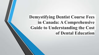 Demystifying Dentist Course Fees in Canada: A Comprehensive Guide to ...