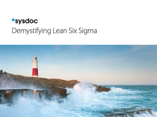 Sysdoc - Demystifying Lean Six Sigma | PPT