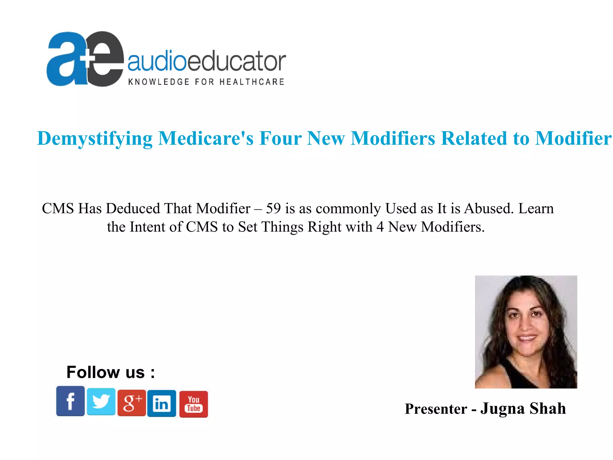 Demystifying Medicare's Four New Modifiers Related to Modifier -59 | PPT