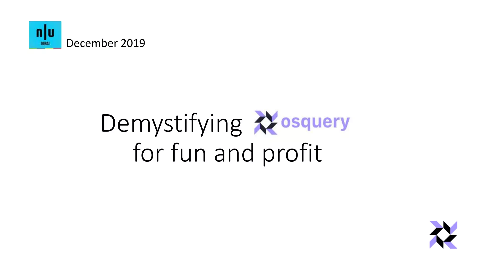 Demystifying osquery for fun and profit asim jaweesh - null dubai dec 2019 | PPT