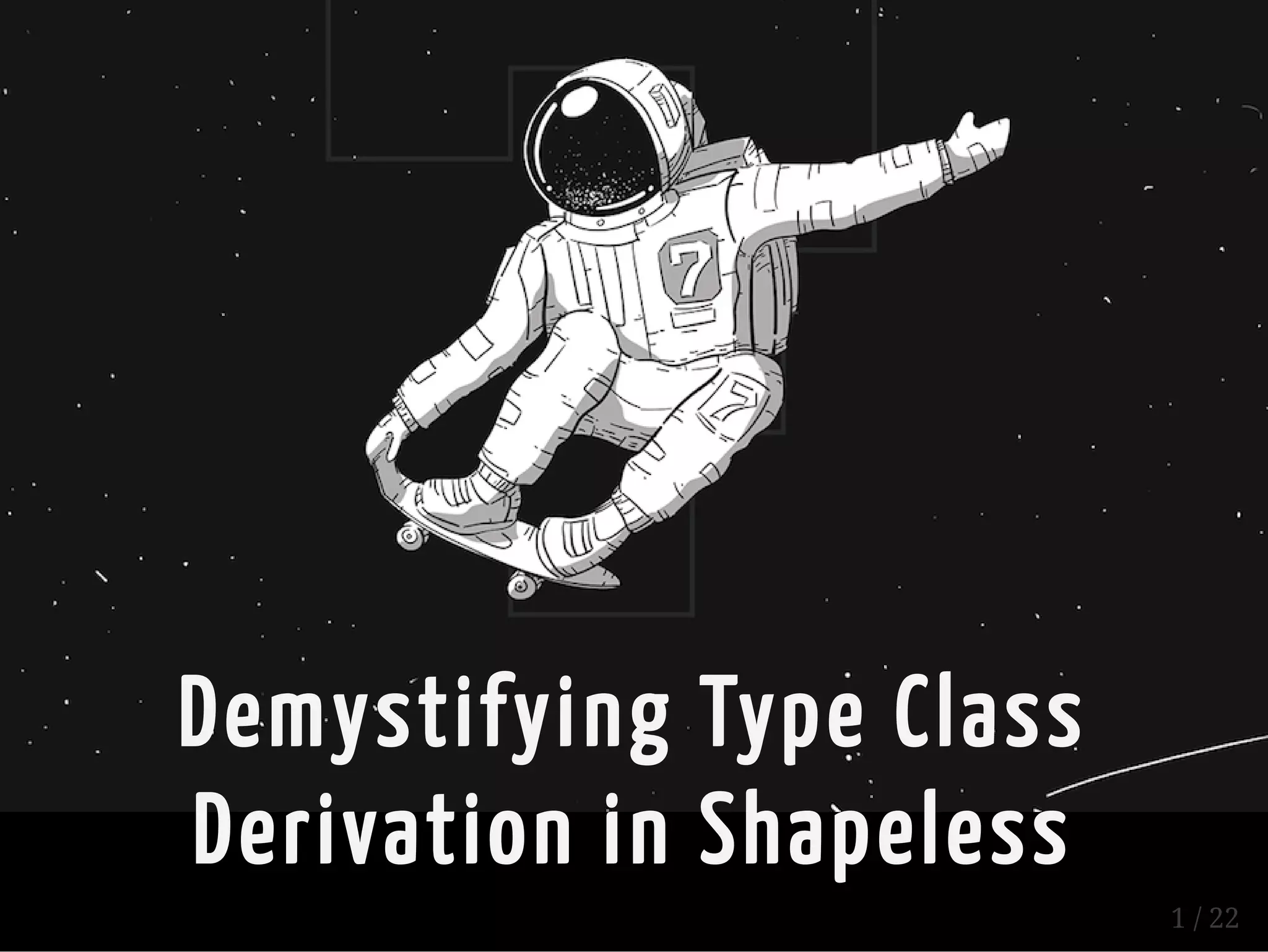 Demystifying Type Class derivation with Shapeless | PPT