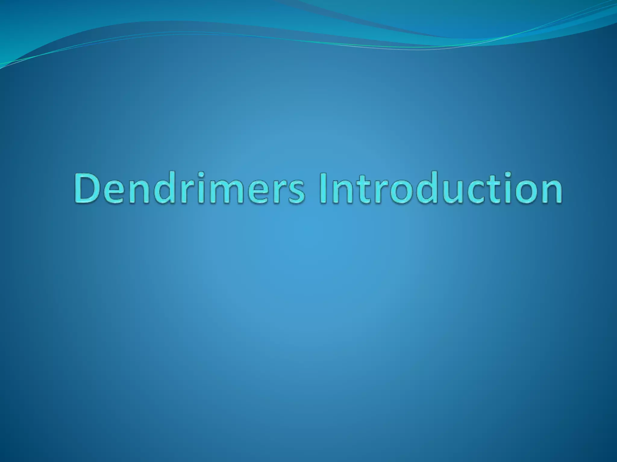 Dendrimer intro | PPT