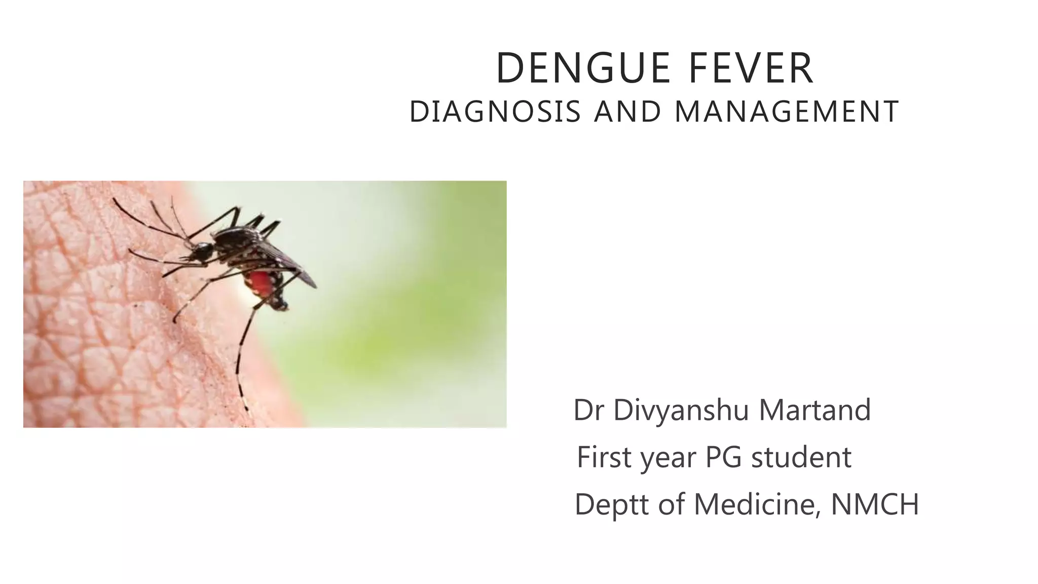 Dengue Fever - Brief Description, Diagnosis and Management | PPTX