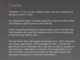 Dengue medical disease, study understand | PPTX