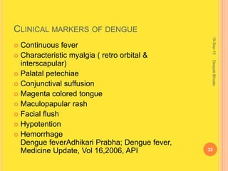 Dengue fever- clinical features,investigations, diagnosis, treatment ...