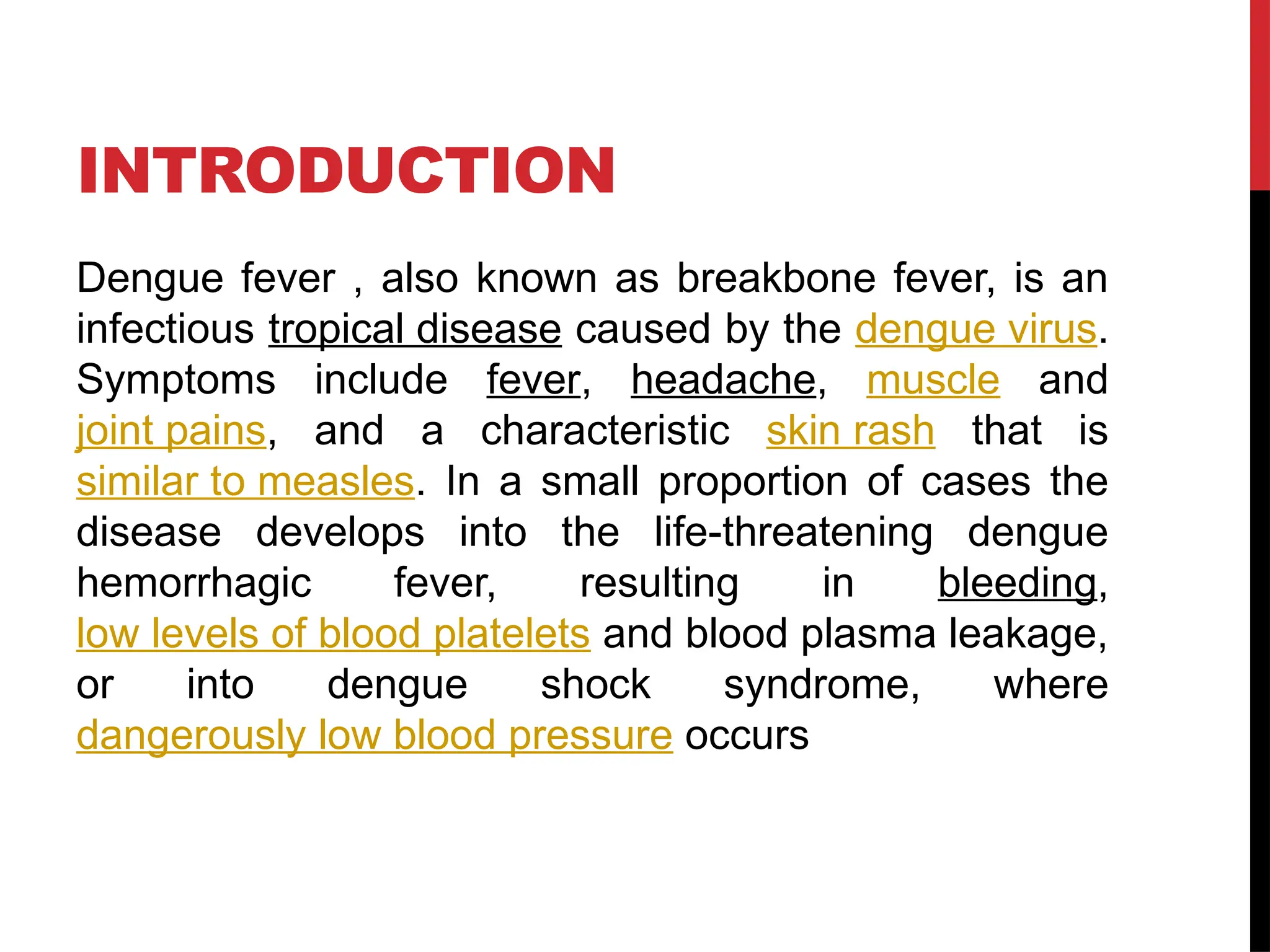 Dengue fever is a mosquito-borne viral infection that causes high fever ...
