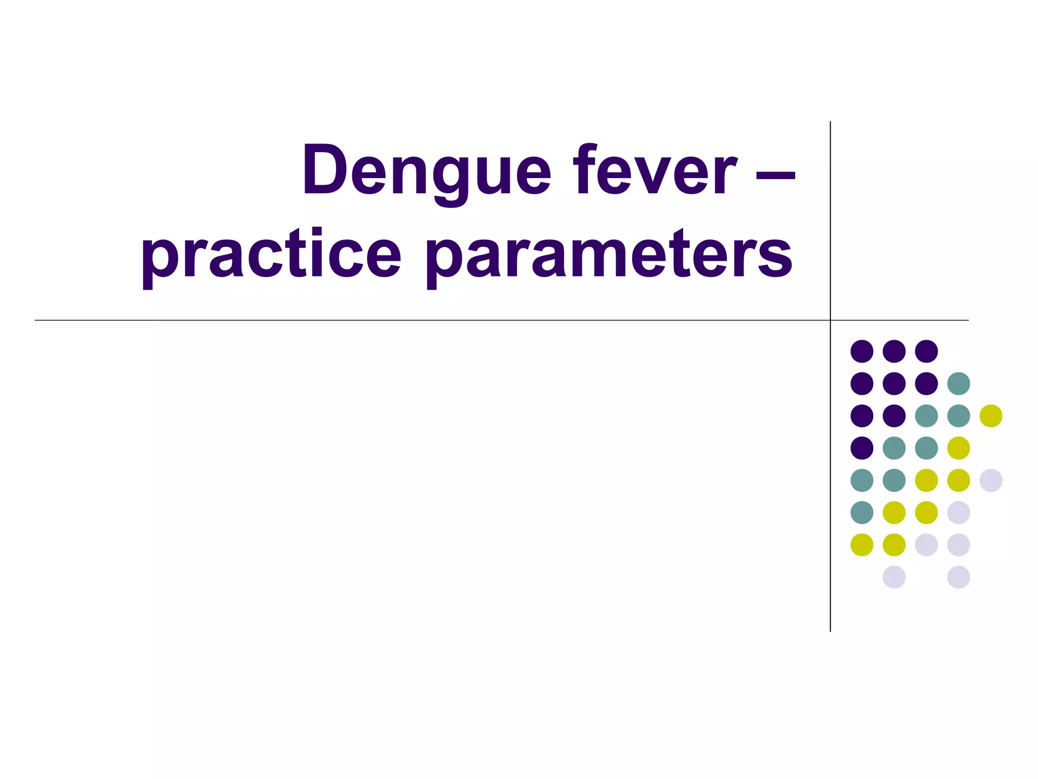 Dengue fever – practice parameters | PPT