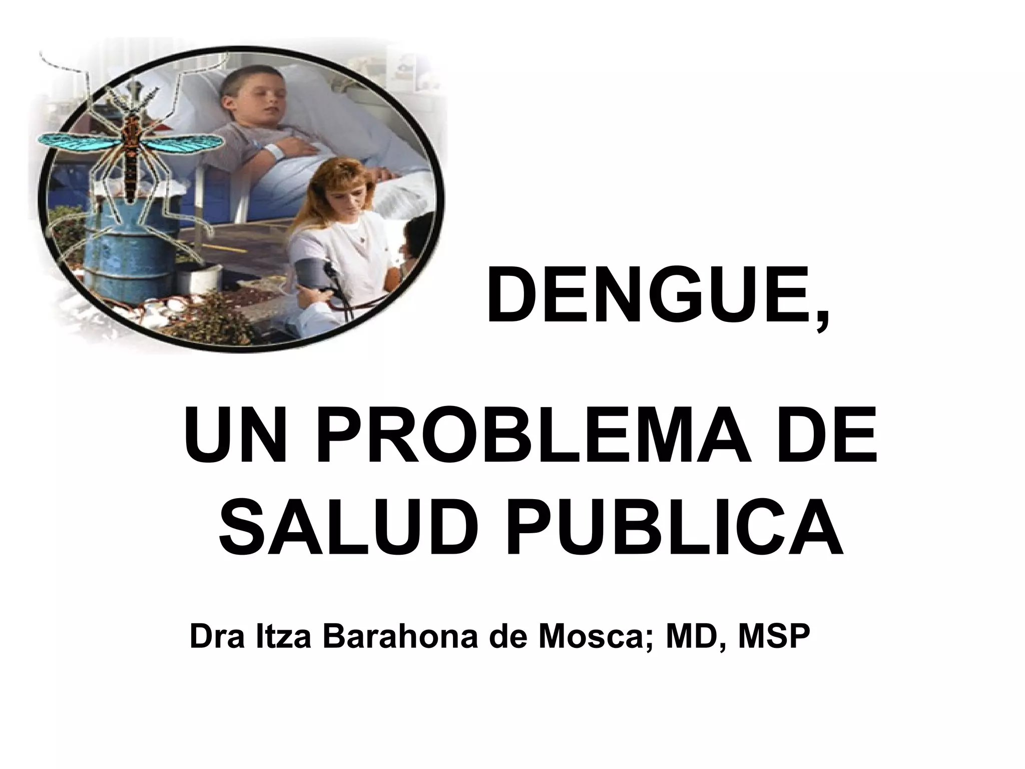 Dengue generalidades para curso virtual dra mosca | PPT