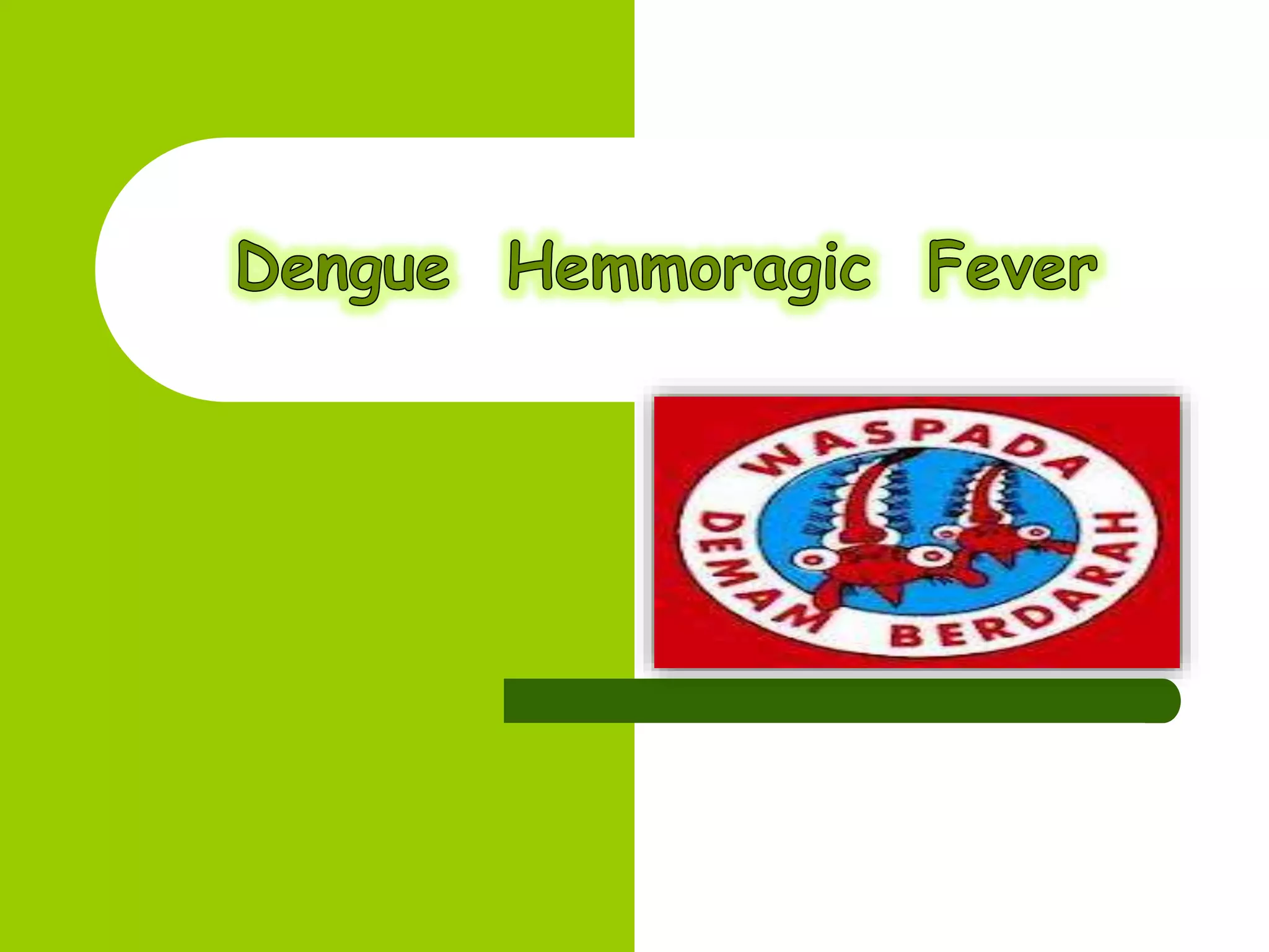 Dengue hemmoragic fever | PPTX
