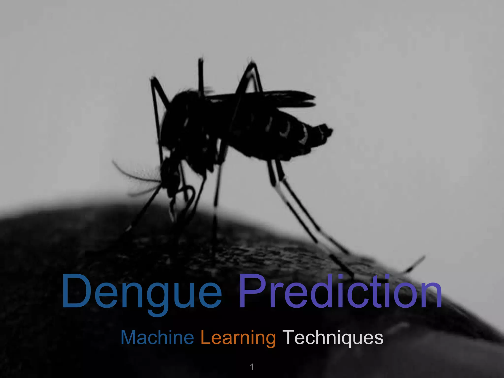 Dengue Prediction Model using Machine Learning techniques and Internet of Things | PPTX