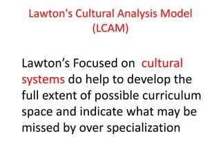 Denis lawton model of the curriculum process | PPTX