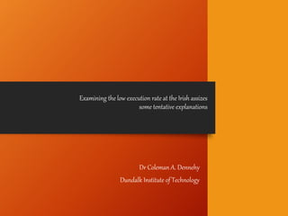 Coleman A. Dennehy (Dundalk) - Examining the low execution rate at the ...