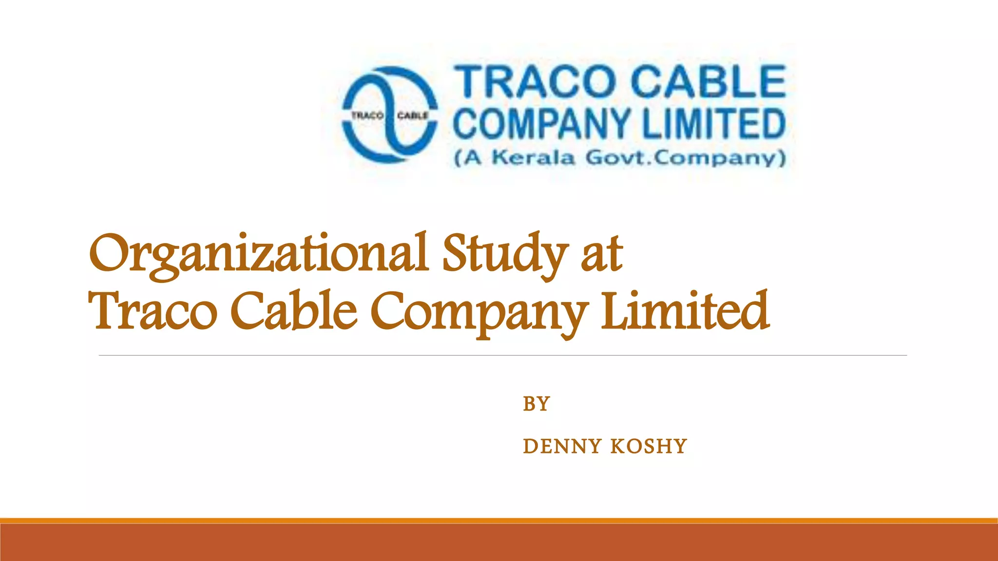 Denny organiations study at traco cable, thiruvalla | PPTX