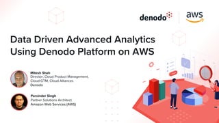 Data Driven Advanced Analytics using Denodo Platform on AWS | PPT