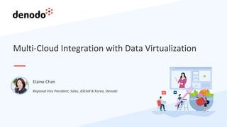 Multi-Cloud Integration with Data Virtualization (ASEAN) | PPT
