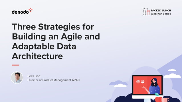 Three Strategies for Building an Agile and Adaptable Data Architecture | PPT